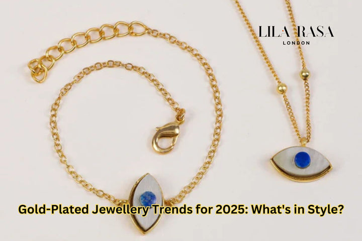 Gold-Plated Jewellery Trends for 2025: What's in Style? | Lila Rasa
